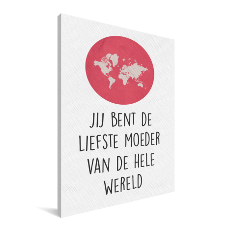 Moederdag - Jij bent de liefste moeder van de hele wereld Canvas ...